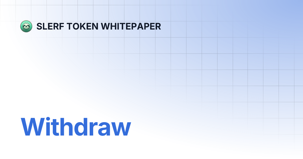 Withdraw | SLERF TOKEN WHITEPAPER